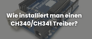 How to install a CH340/CH341 driver? | Knowledge | Blog | Funduinoshop